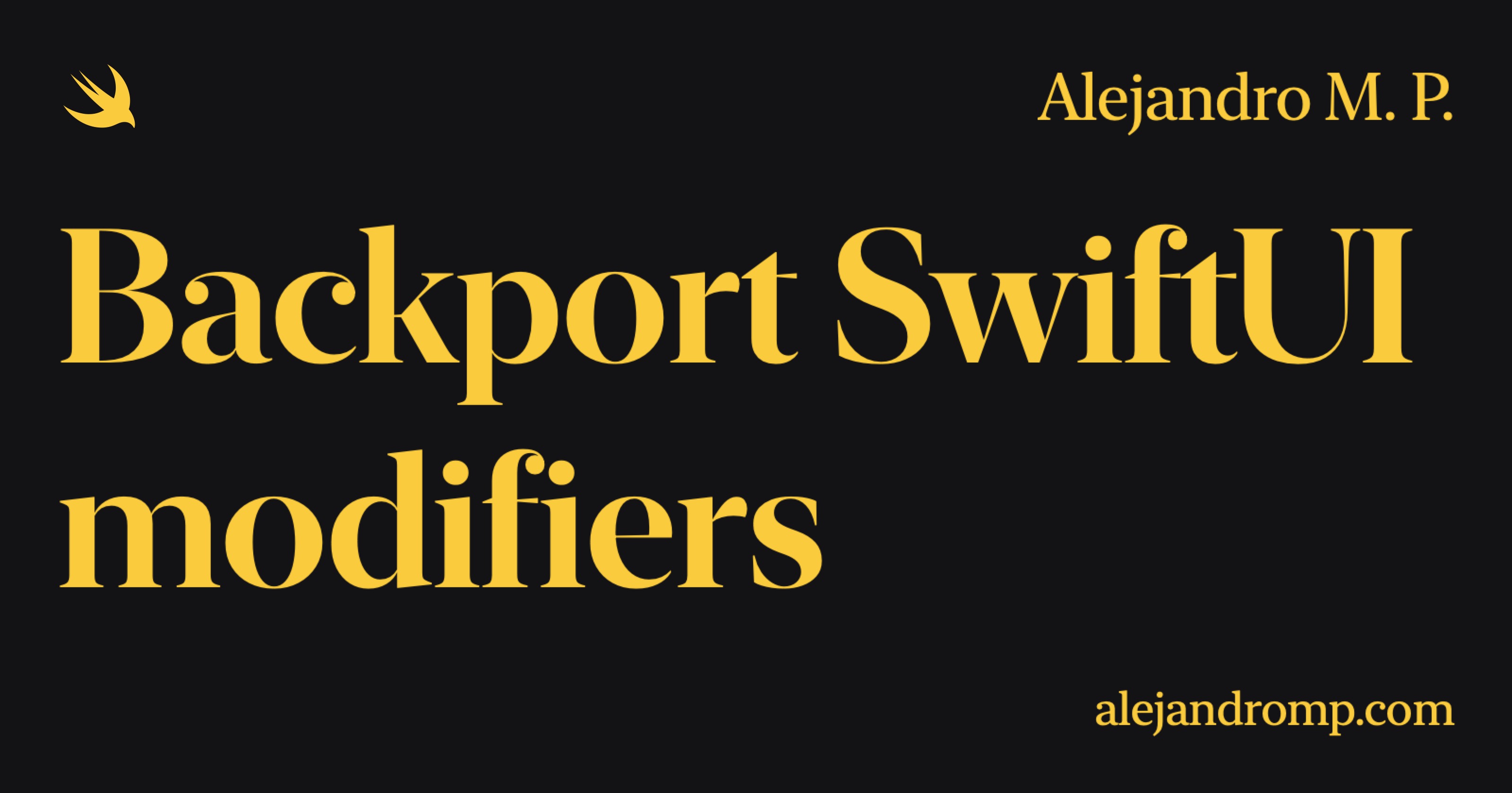 Backport SwiftUI modifiers | Alejandro M. P. Backport SwiftUI modifiers | Alejandro M. P.