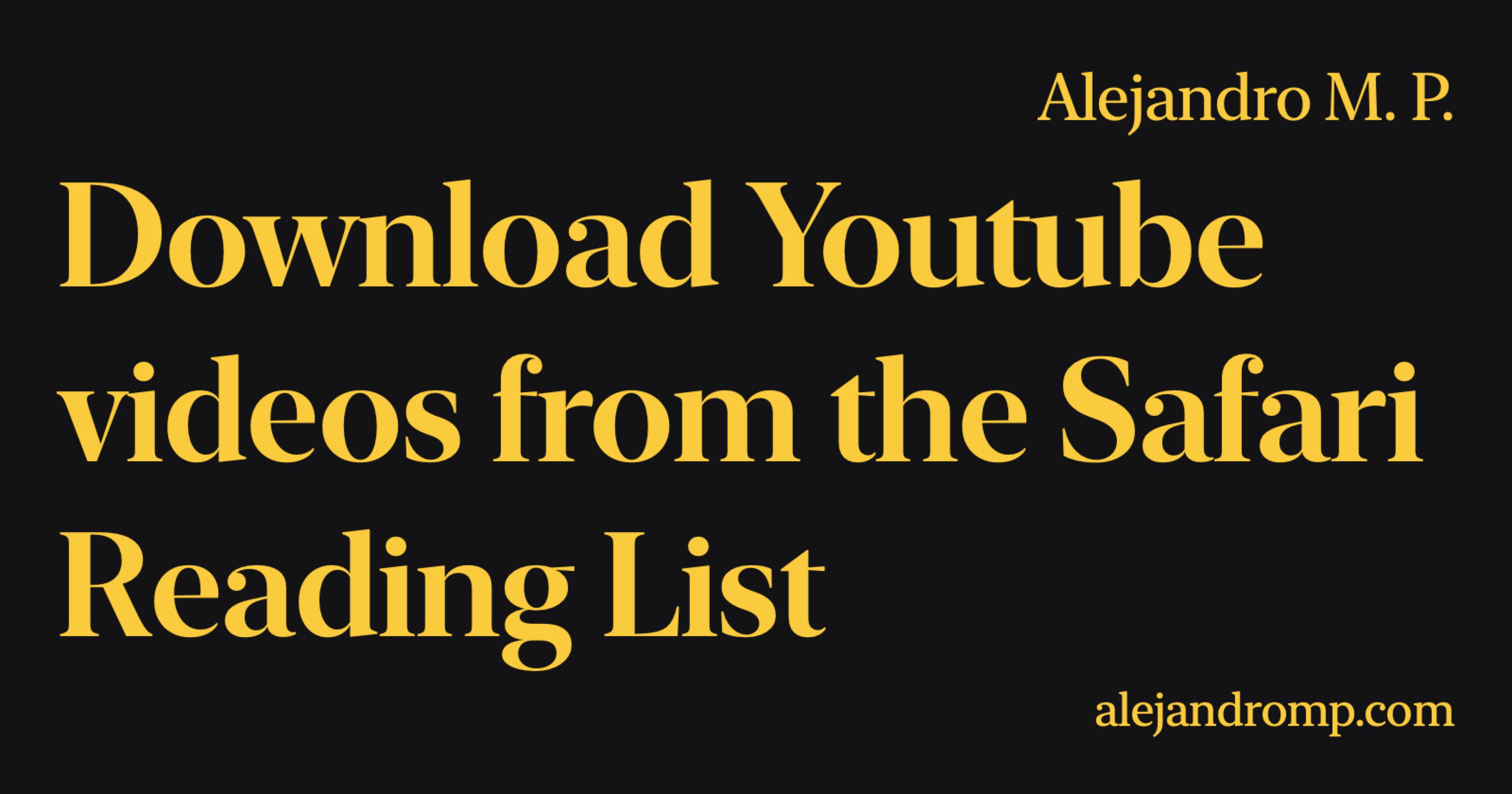 Download Youtube videos from the Safari Reading List | Alejandro M. P.