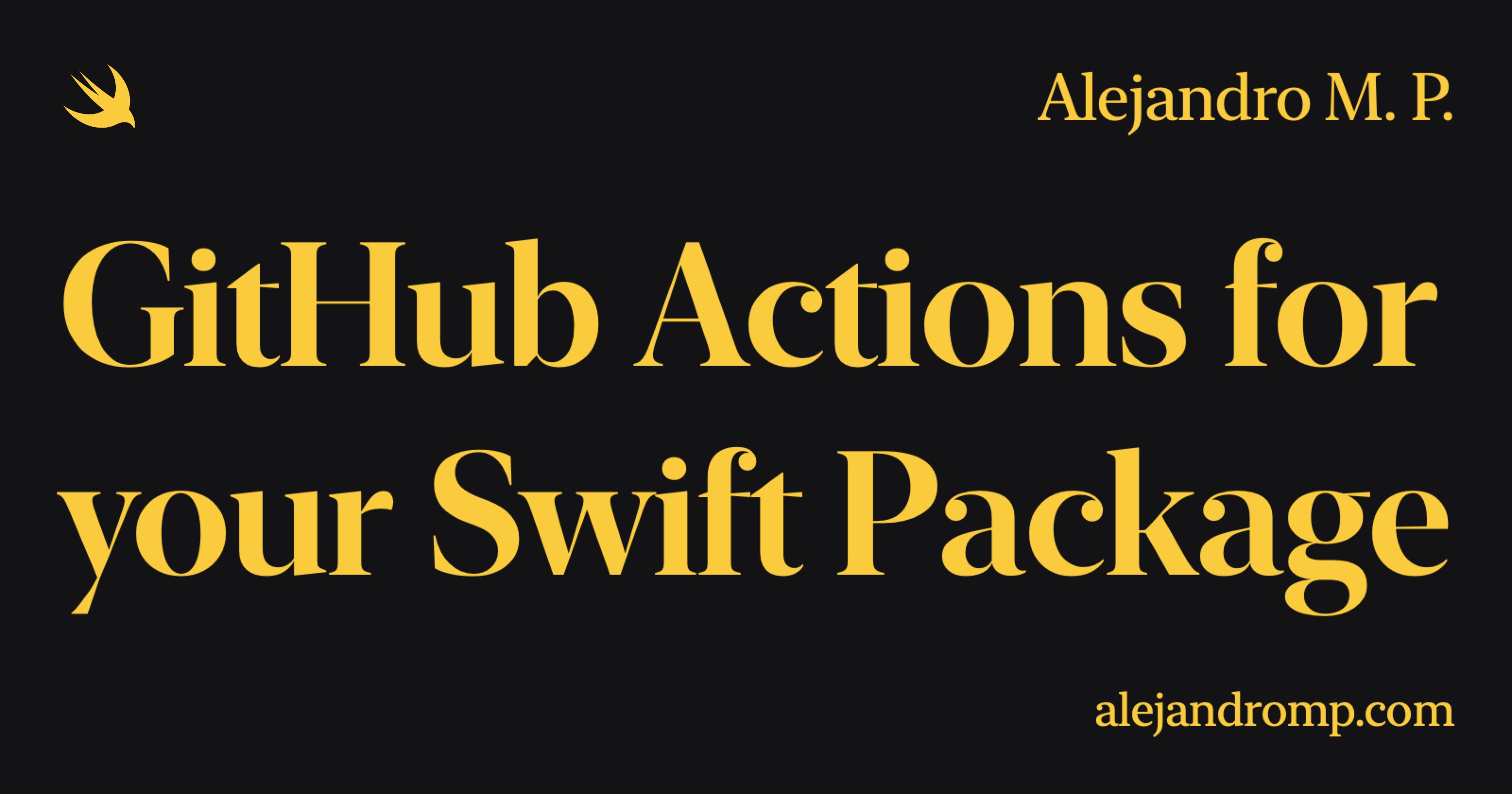 GitHub Actions for your Swift Package | Alejandro M. P.