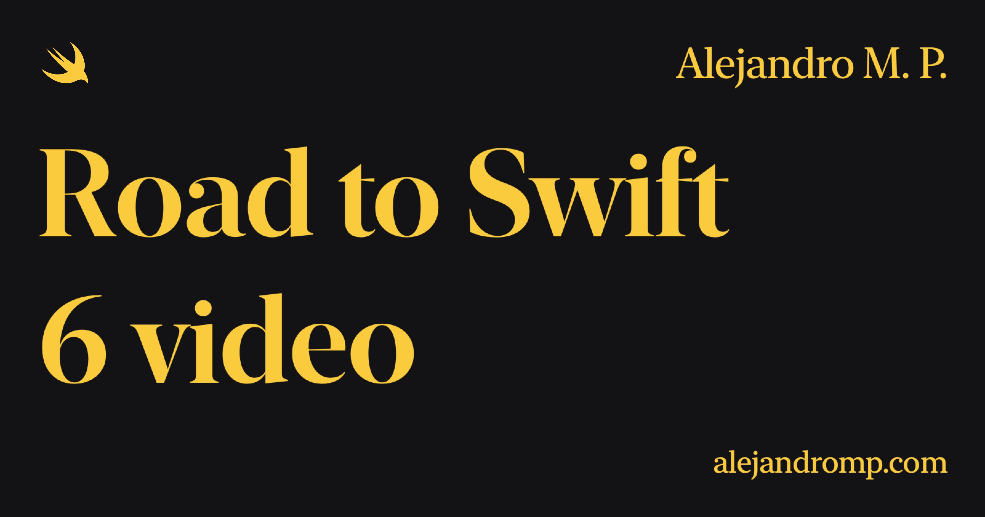 Road to Swift 6 video | Alejandro M. P.