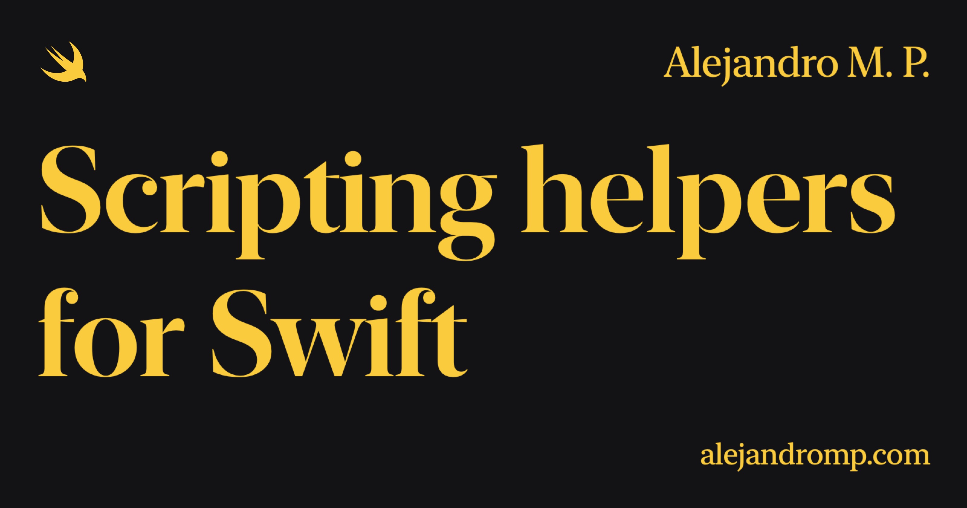 Scripting helpers for Swift | Alejandro M. P.