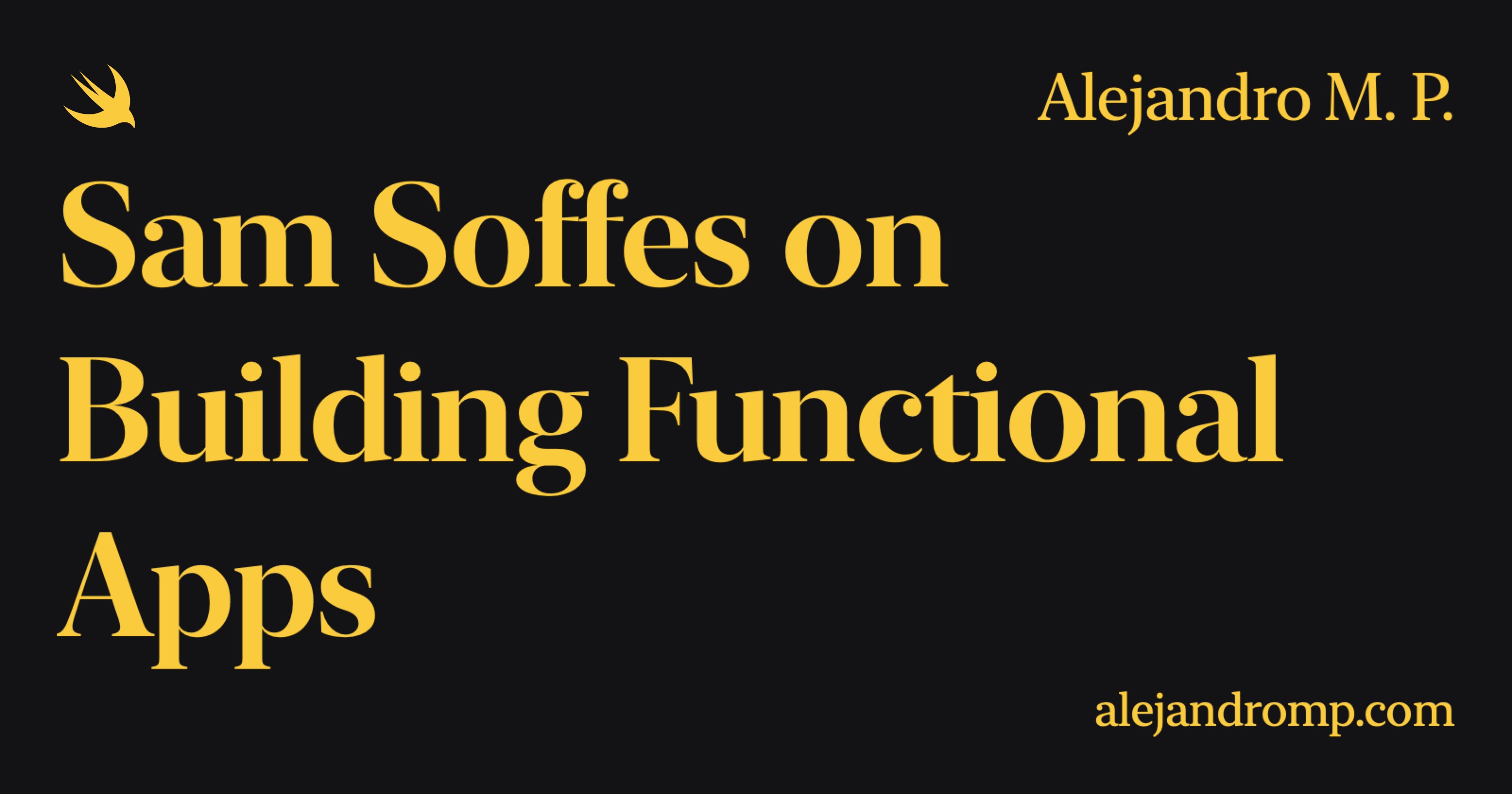 Sam Soffes on Building Functional Apps | Alejandro M. P.