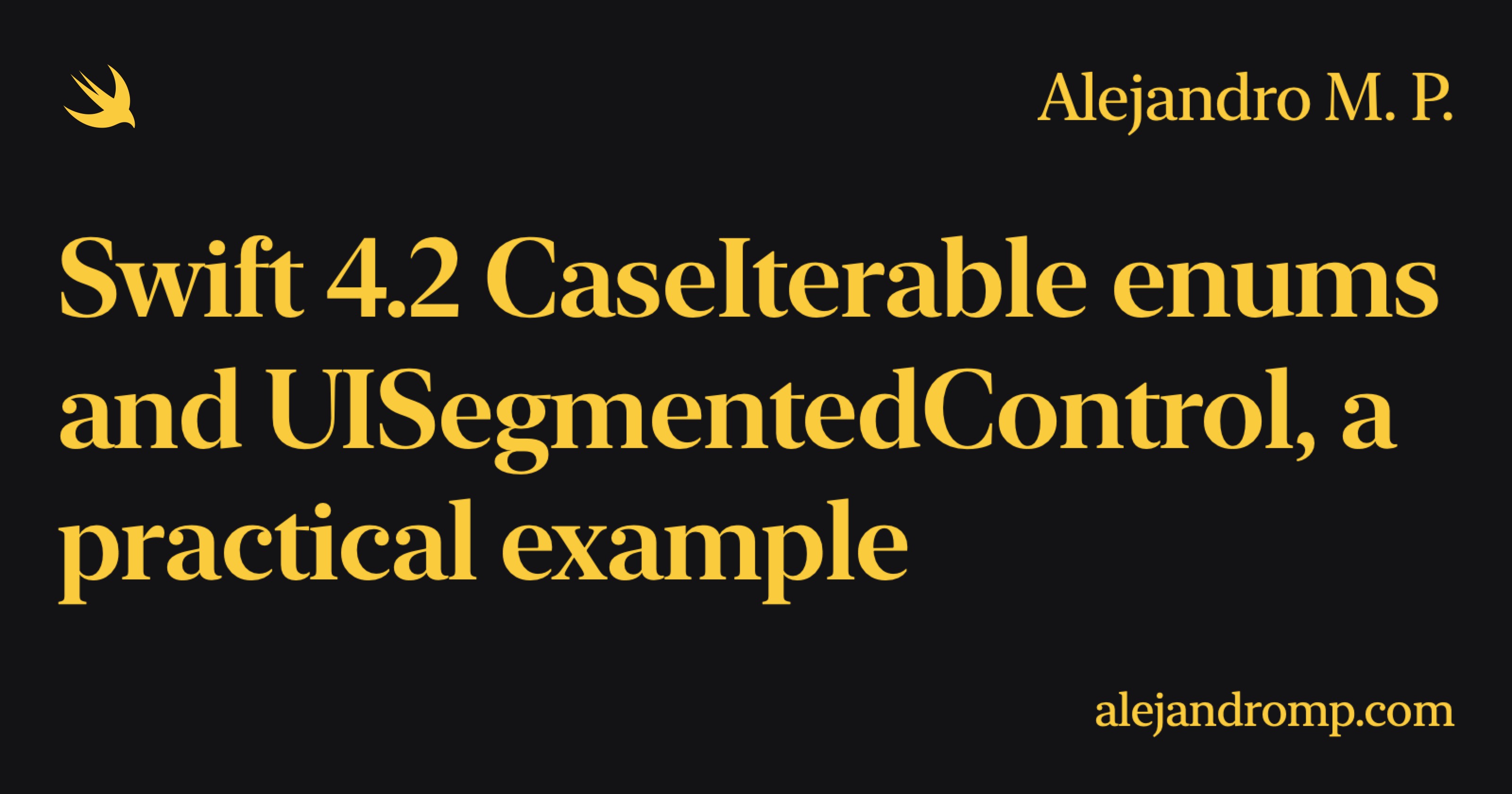 Swift 4.2 CaseIterable enums and UISegmentedControl, a practical example | Alejandro M. P.