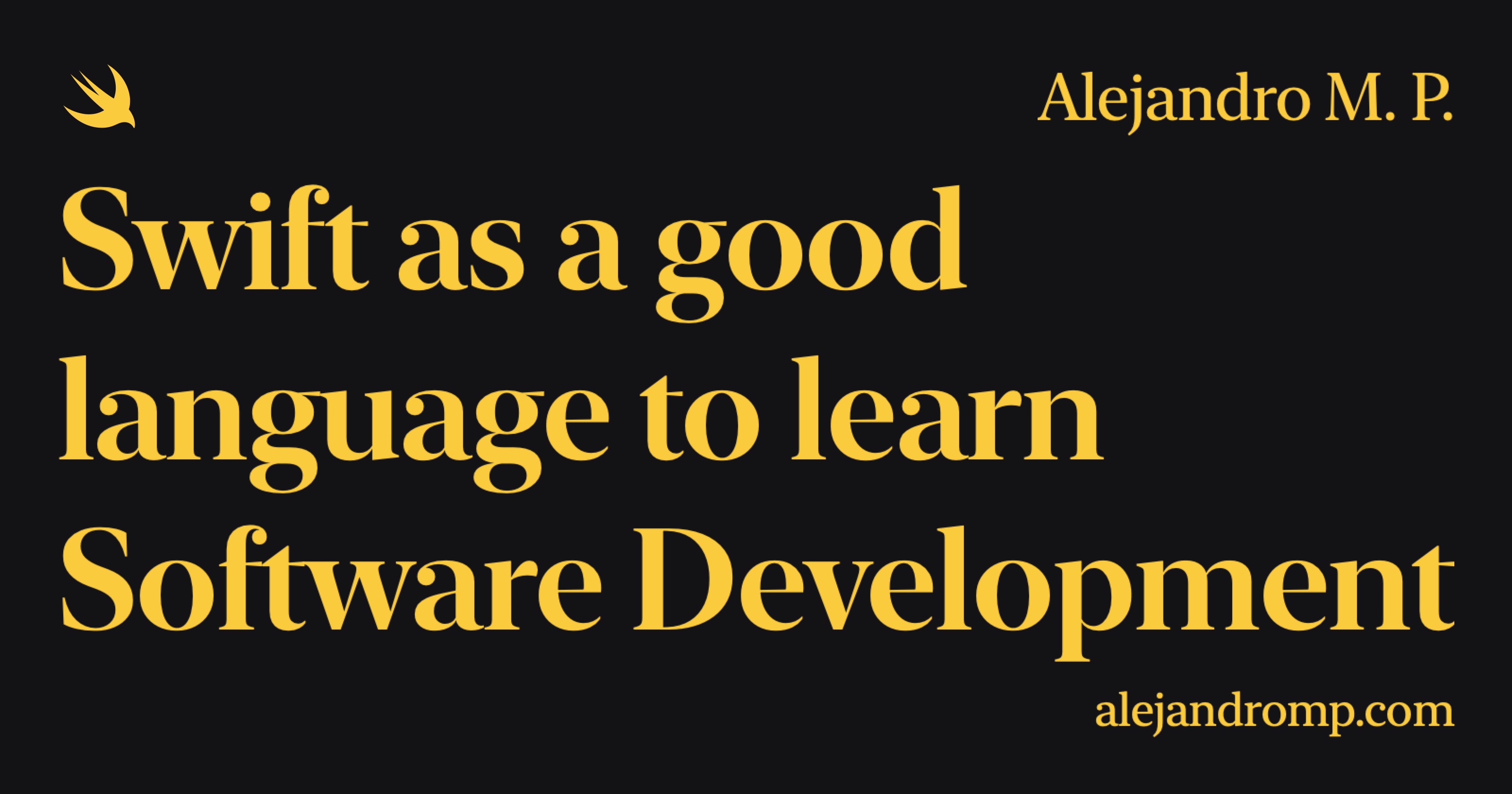 Swift as a good language to learn Software Development | Alejandro M. P.