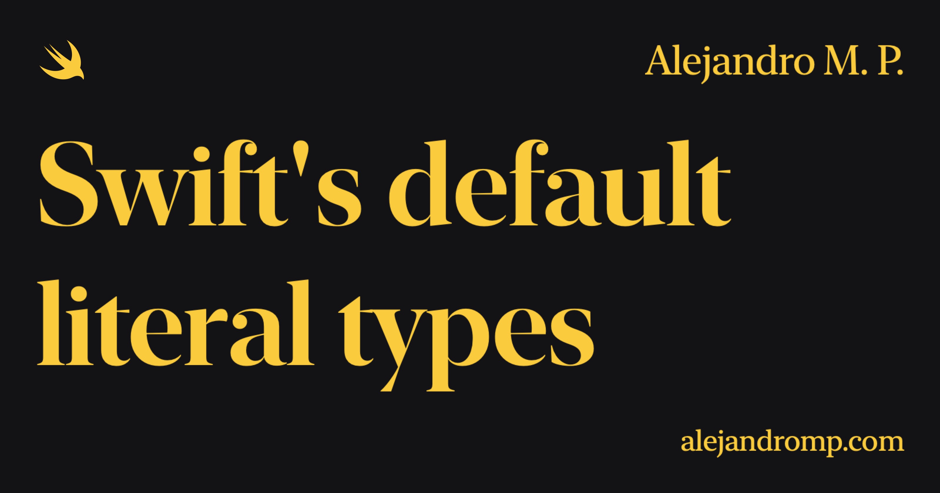 Swift's default literal types | Alejandro M. P.