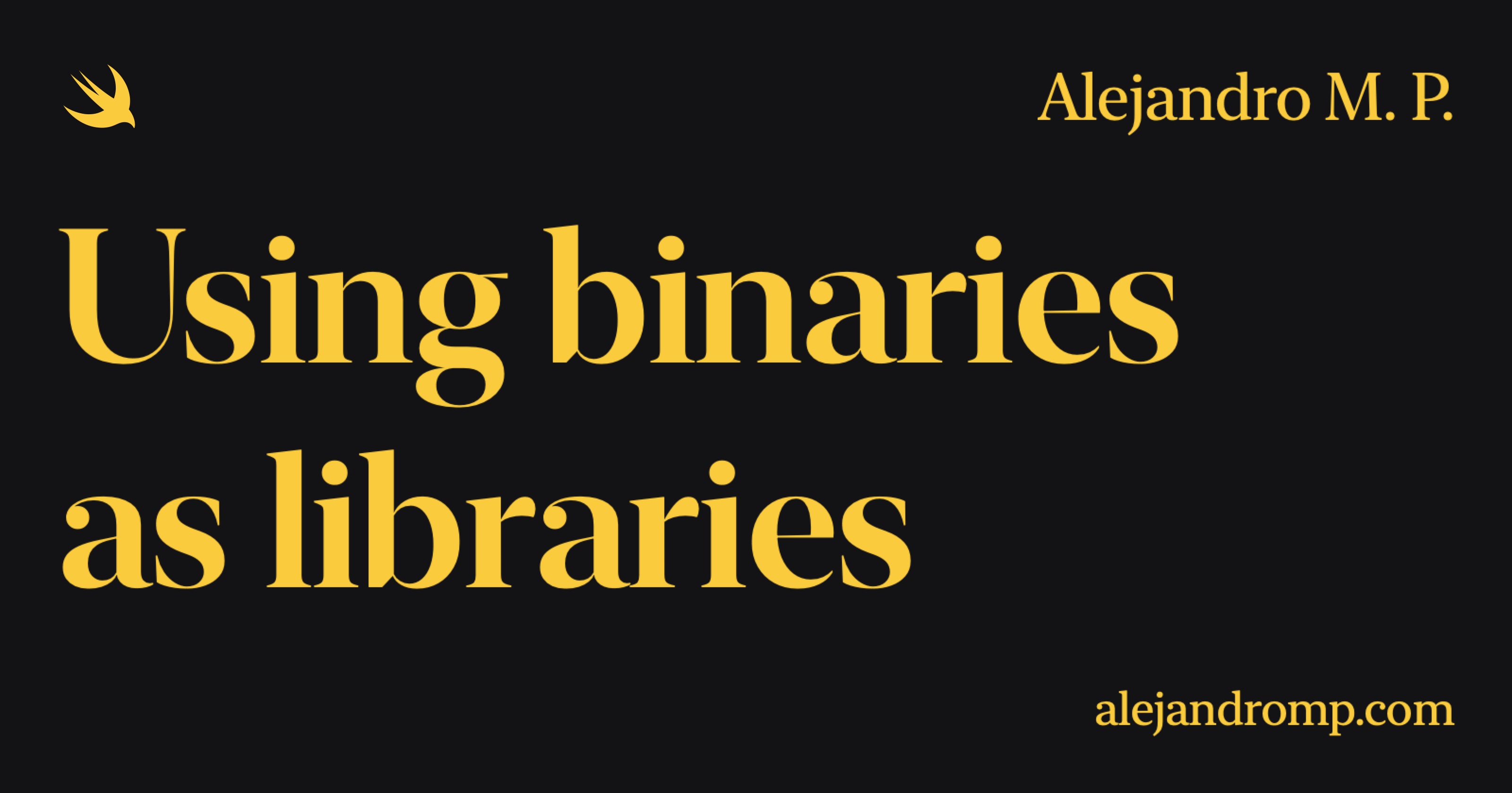 Using Binaries as Libraries | Alejandro M. P.