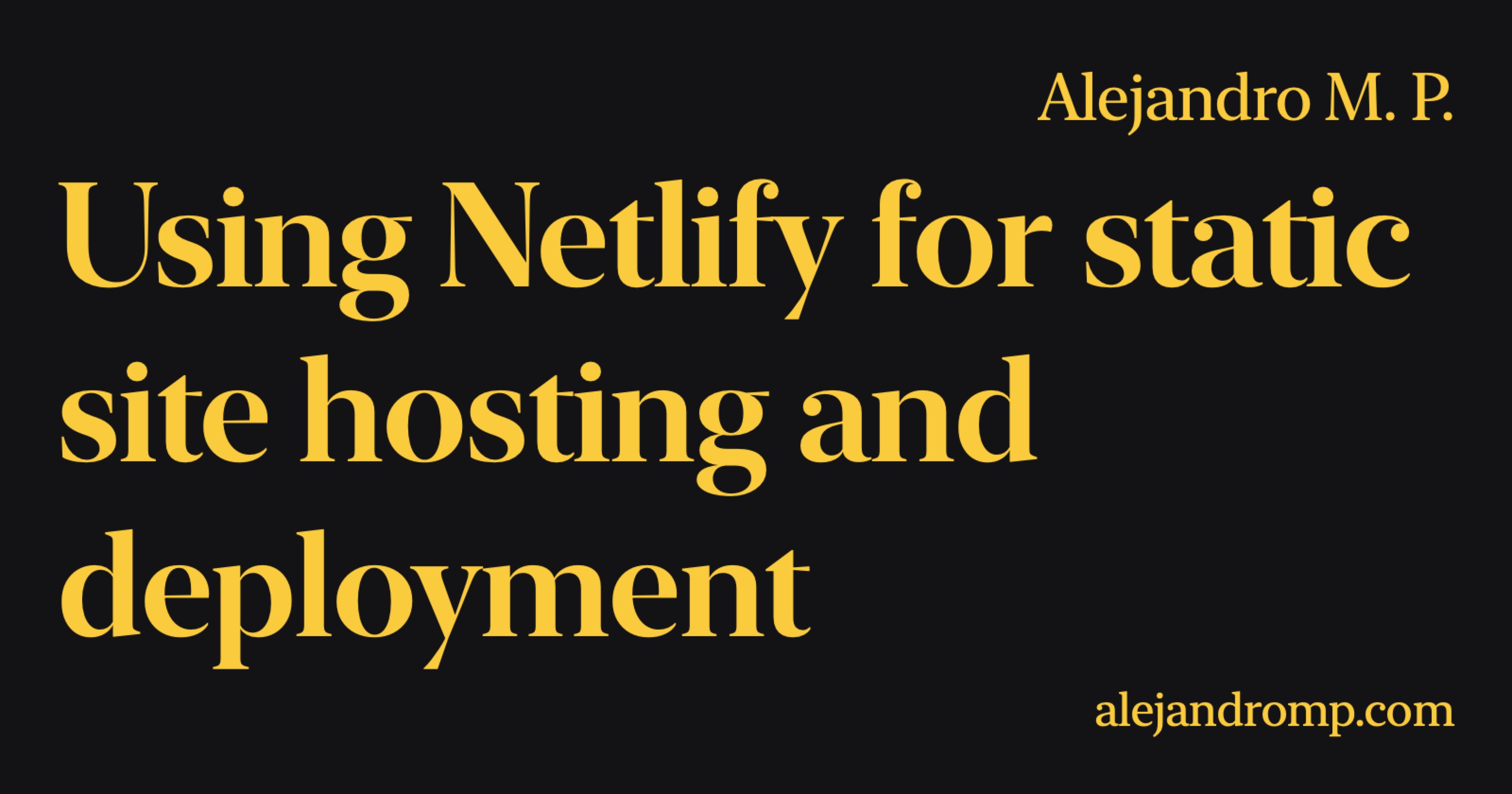 Using Netlify For Static Site Hosting And Deployment Alejandro M P 7406