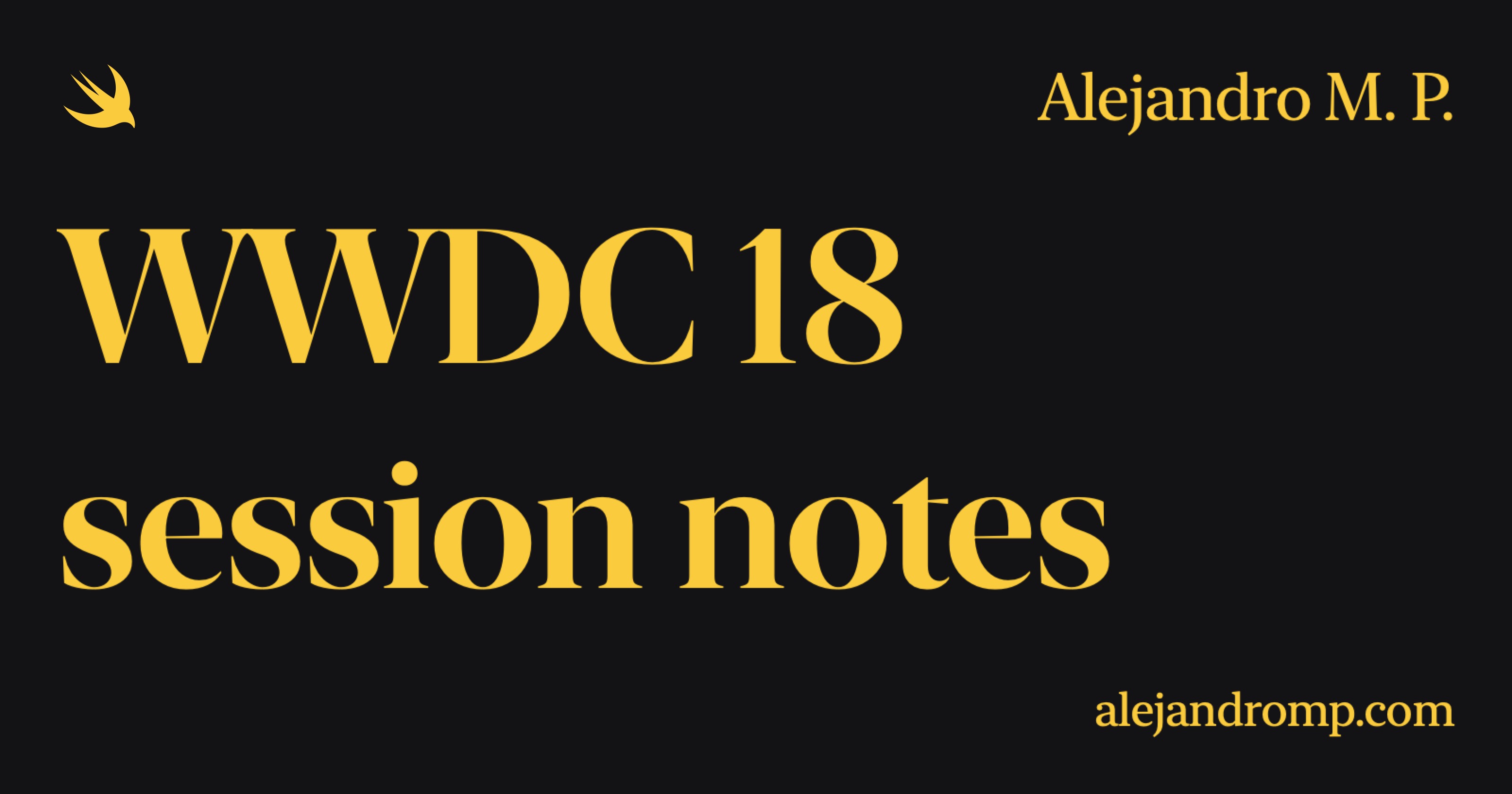 WWDC 18 session notes | Alejandro M. P.