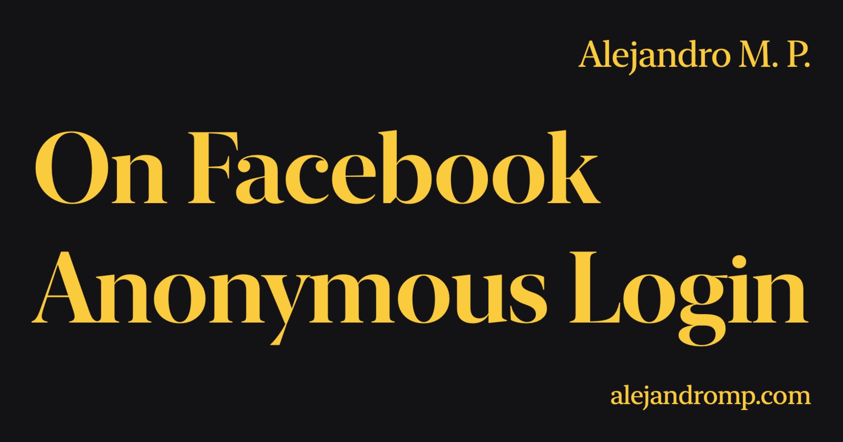 On Facebook Anonymous Login | Alejandro M. P.